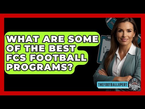 What Are Some Of The Best FCS Football Programs? - The Football Xpert