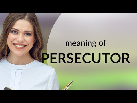 Persecutor — PERSECUTOR meaning