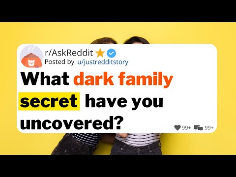 What dark family secret have you uncovered?