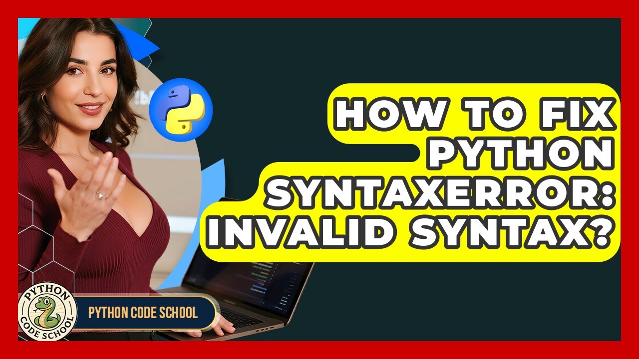 How To Fix Python SyntaxError: Invalid Syntax? - Python Code School