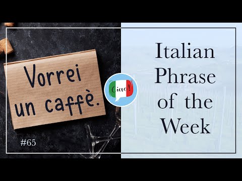 How to Say "I Would Like a Coffee" in Italian - Italian Phrase of the Week