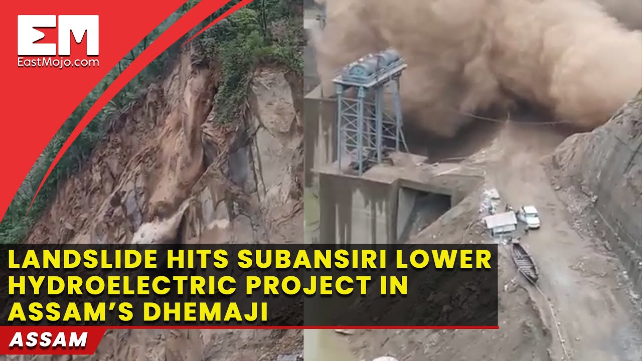 Landslide hits Subansiri Lower Hydroelectric Project in Assam’s Dhemaji
