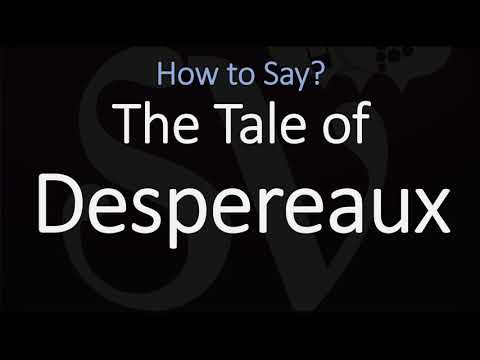 How to Pronounce The Tale of Despereaux?