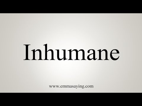 How To Say Inhumane