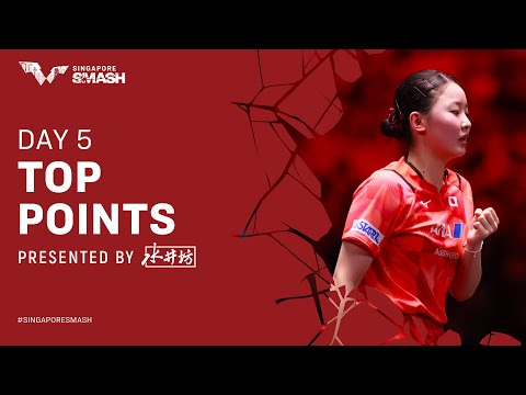Top Points of Day 5 presented by Shuijingfang | #SingaporeSmash 2024