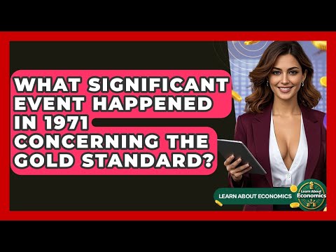 What Significant Event Happened In 1971 Concerning The Gold Standard? - Learn About Economics