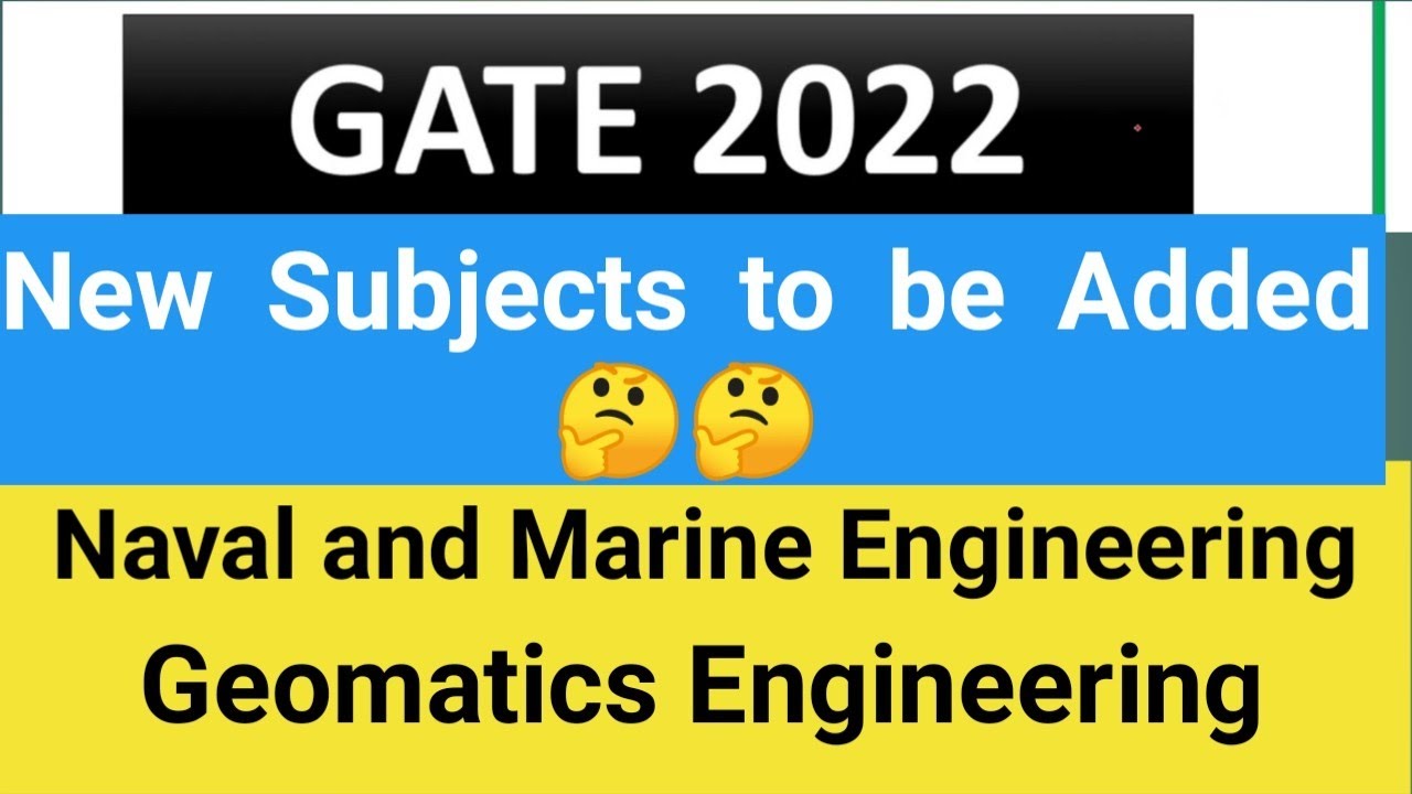 GATE 2022 New Subjects added || Naval & Marine Engineering || Geomatics Engineering