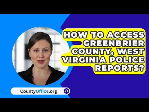 How To Access Greenbrier County, West Virginia Police Reports? - CountyOffice.org