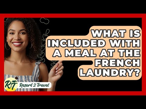 What Is Included With A Meal At The French Laundry? - Resort 2 Travel