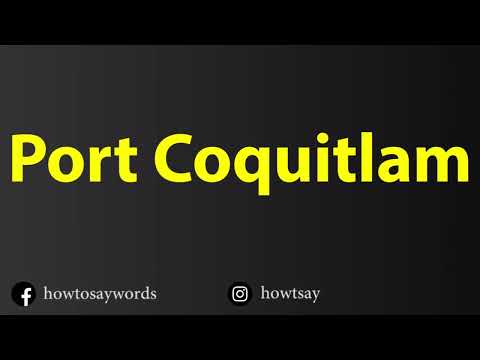 How To Pronounce Port Coquitlam