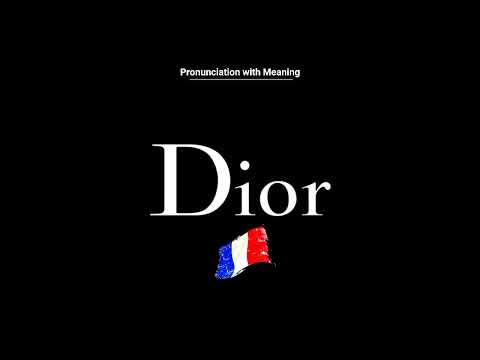 Dior (France) | Pronunciation | Meaning | Origin | Vocabulary | Example Sentences