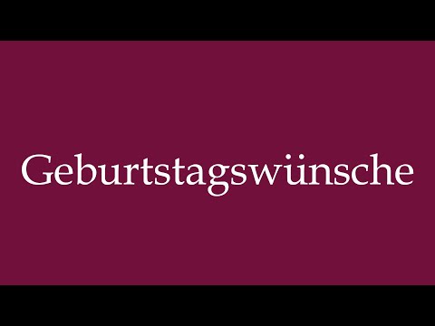 How to Pronounce ''Geburtstagswünsche'' (Birthday wishes) Correctly in German