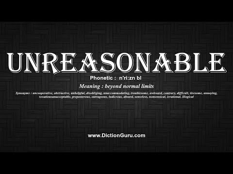 How to Pronounce unreasonable with Meaning, Phonetic, Synonyms and Sentence Examples