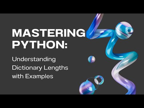 Mastering Python Understanding Dictionary Lengths with Examples