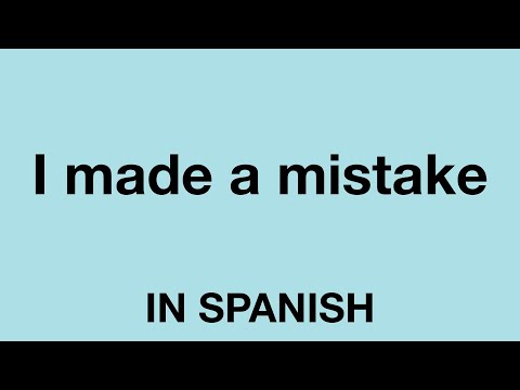 How To Say (I made a mistake) In Spanish