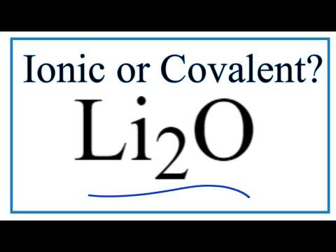 Is Li2O (Lithium oxide) Ionic or Covalent/Molecular?