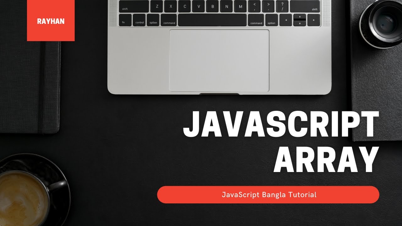 JavaScript Arrays | JavaScript Bangla Tutorial | 2021