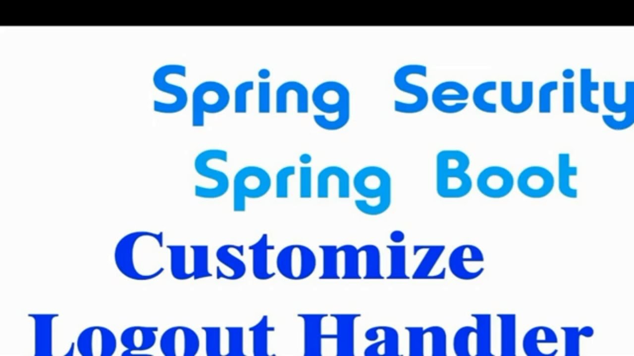 Spring boot  Security Customize Logout Handler implements