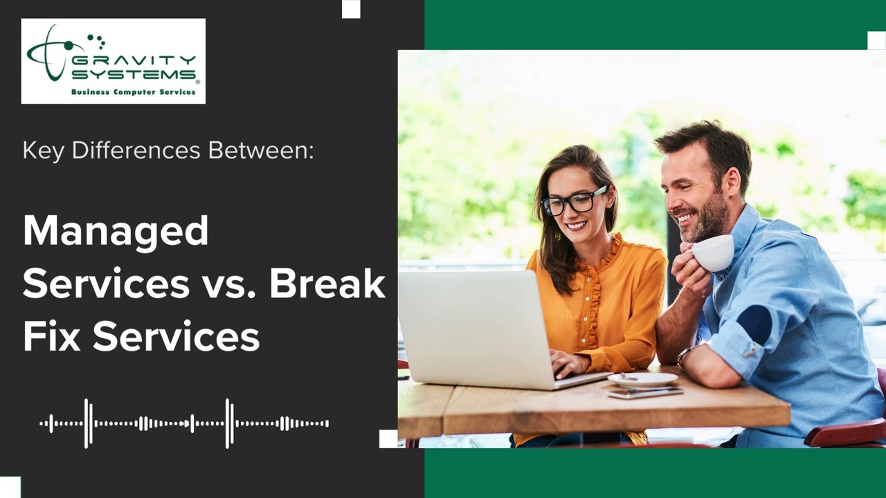 Break-Fix Services vs. Managed Services Explained