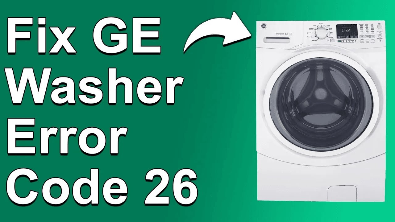 GE Washer Error Code 26 (Unbalanced Load Error -Meaning, Why It Happens, And Best Solution To Apply)