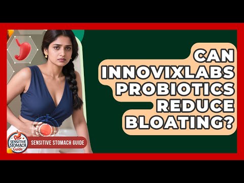 Can InnovixLabs Probiotics Reduce Bloating? - Sensitive Stomach Guide