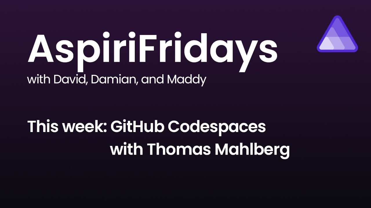 AspiriFridays - GitHub Codespaces with Thomas Mahlberg
