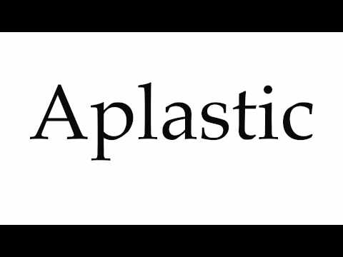 How to Pronounce Aplastic