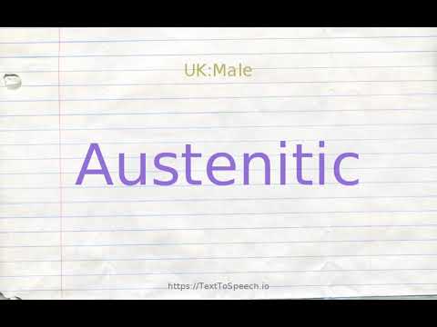 How to pronounce austenitic