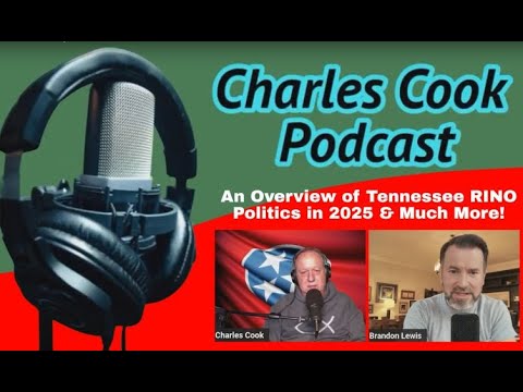 Overview Of Tennessee RINO Politics in 2025 & Much More! TTC's Brandon Lewis on Charles Cook Podcast