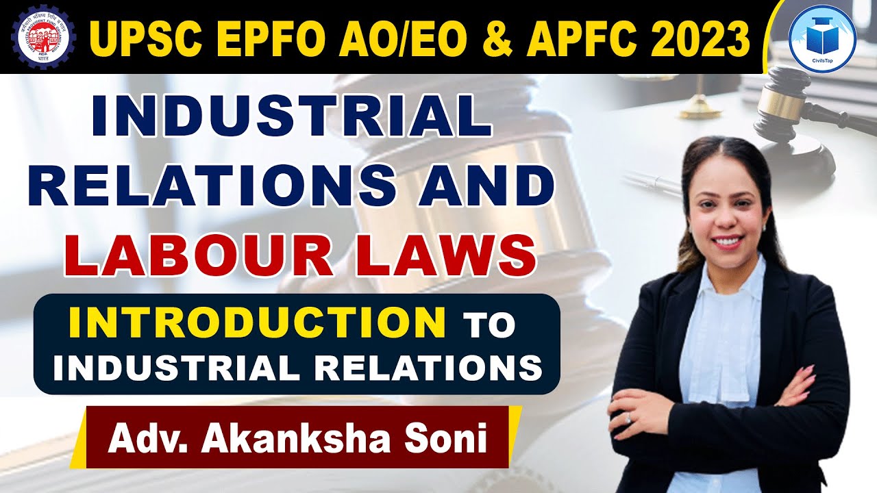 Understanding Industrial Relations and Labour Laws for UPSC EPFO Exam ... Understanding Industrial Relations and Labour Laws for UPSC EPFO Exam ...
