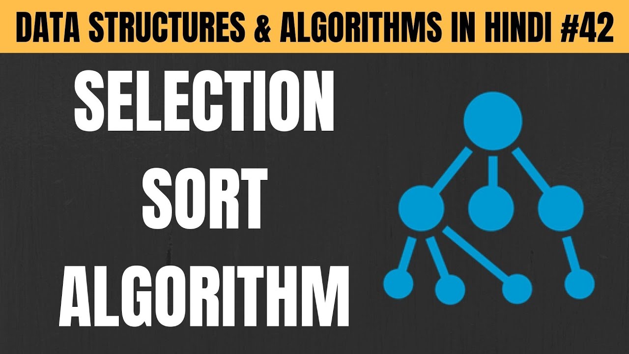 Selection Sort Algorithm with C Program in Hindi | Time Complexity - Tutorial #42