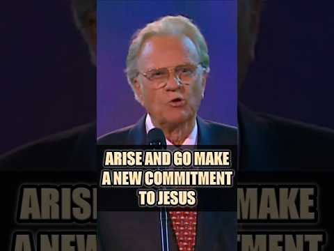 ARISE AND GO MAKE A NEW COMMITMENT TO JESUS - Billy Graham