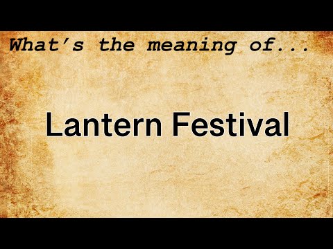 Lantern Festival Meaning | Definition of Lantern Festival