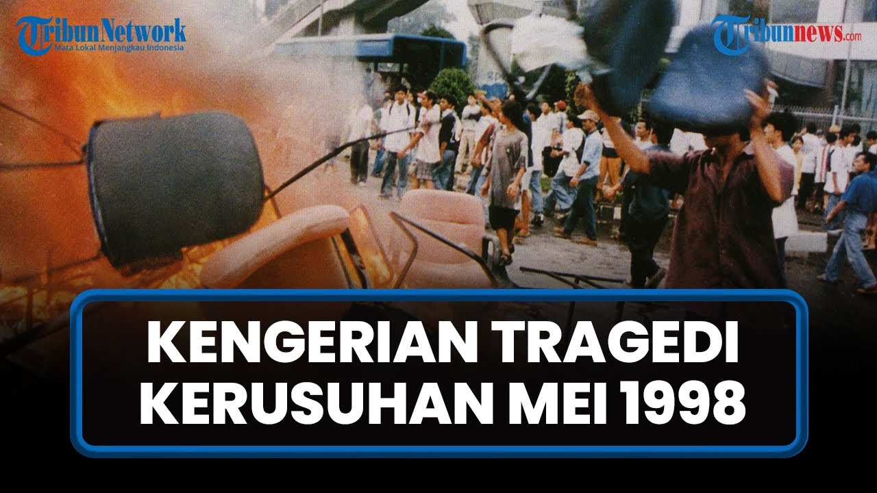 Kengerian Tragedi Mei 1998, Bau Mayat di Swalayan Hero usai Teror ...