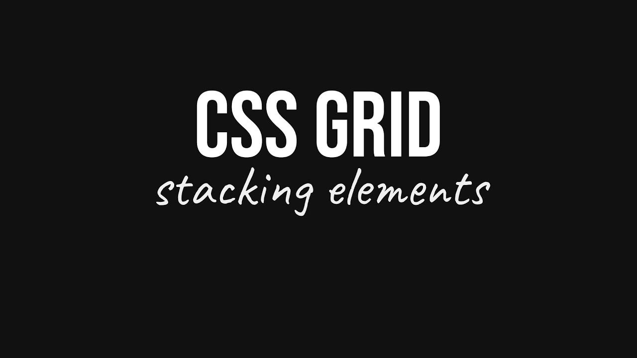 Css Grid: Stacking elements