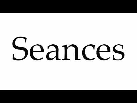 How to Pronounce Seances