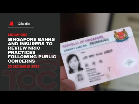 Singapore banks and insurers to review NRIC practices following public concerns