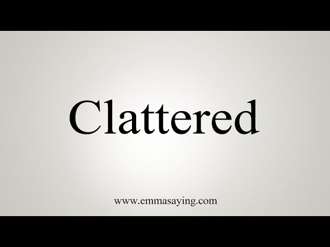 How To Say Clattered