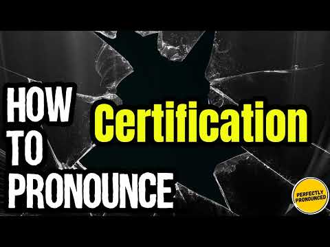 How To Pronounce Certification? (CORRECTLY) Meaning & Pronunciation