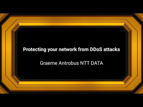 Graeme Antrobus NTT DATA- Protecting your network from DDoS attacks
