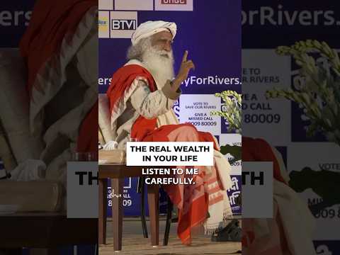 The Real Wealth in Your Life #Sadhguru