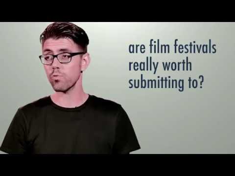 Film Festivals - Are they worth it?