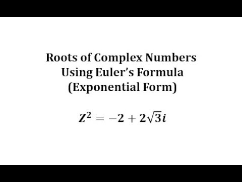 Complex Solutions (Roots) of Complex Number Using Exponential (Euler ...