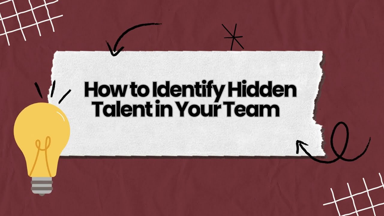 How to Identify Hidden Talent in Your Team