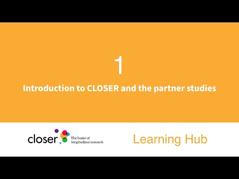 CLOSER Learning Hub: Introduction to CLOSER and the partner studies