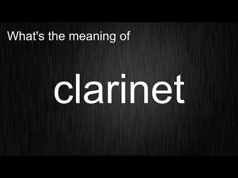What's the meaning of "clarinet", How to pronounce clarinet?