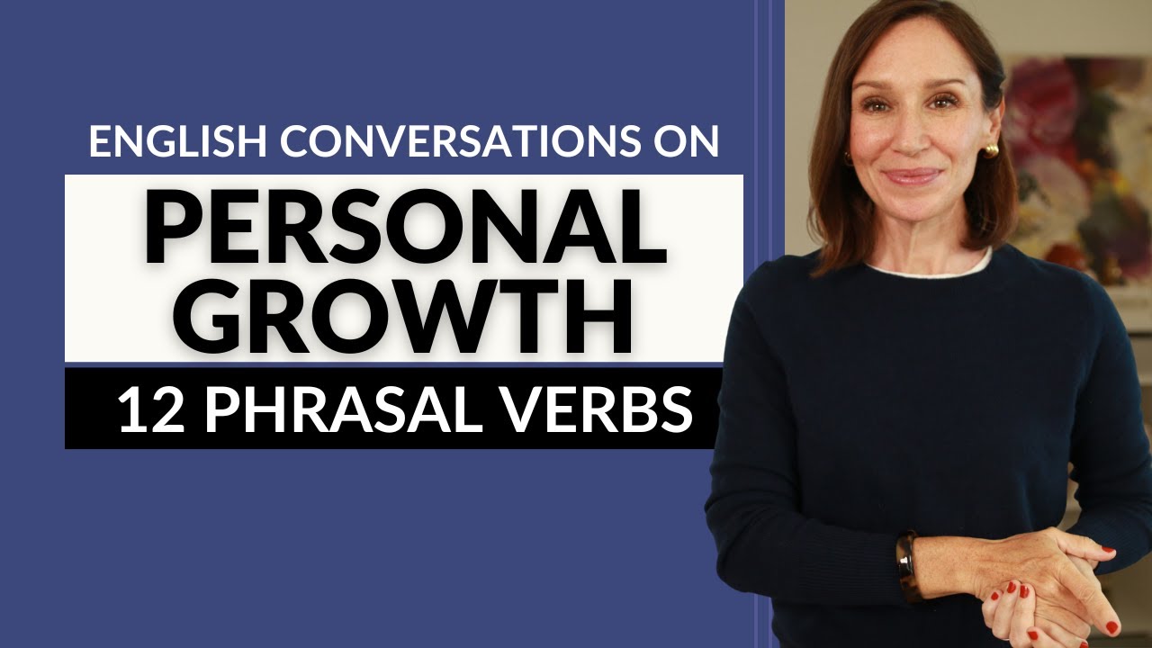Conversations on Personal Growth in English | 12 Phrasal Verbs