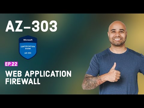 AZ-303 Exam EP 22: Web Application Firewall
