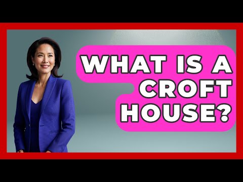 What Is A Croft House? - United Kingdom Explorers