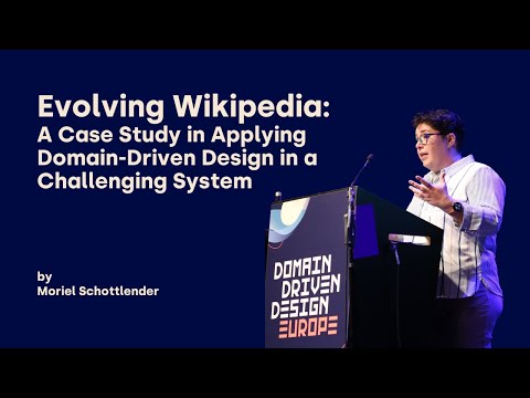 Evolving Wikipedia: A Case Study in Applying DDD - Moriel Schottlender - DDD Europe 2024